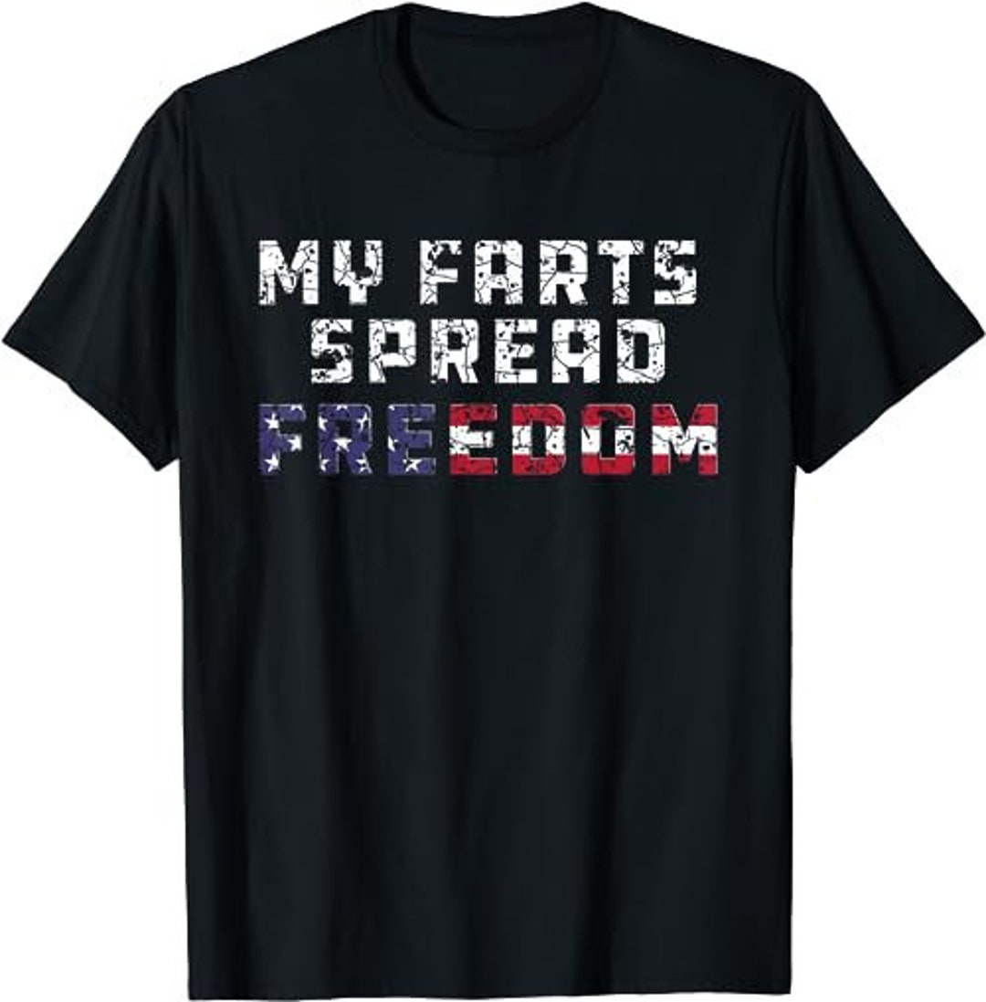My Farts Spread Freedom Redneck Country Joke USA Flag Humor 1 T-shirt ...