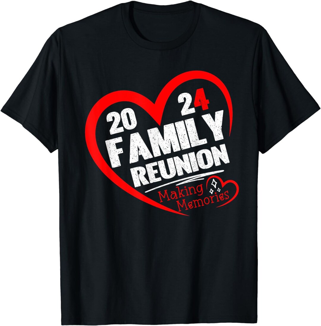Family Reunion 2024 Heart Making Memories Matching T-shirt, Sweatshirt ...