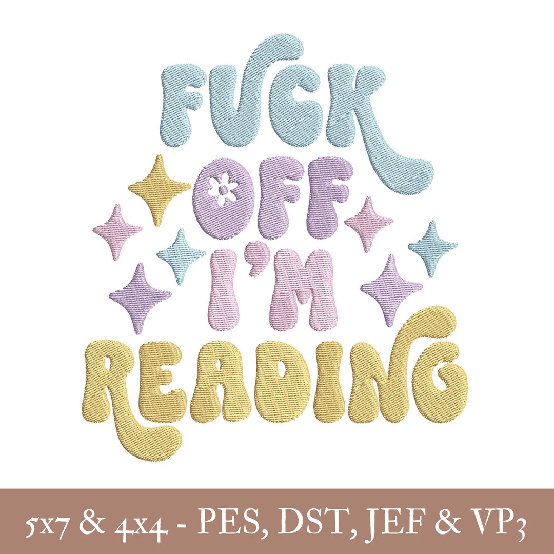 F off I'm Reading Embroidery Design 5x7 4x4 PES DST JEF VP3 Trendy ...