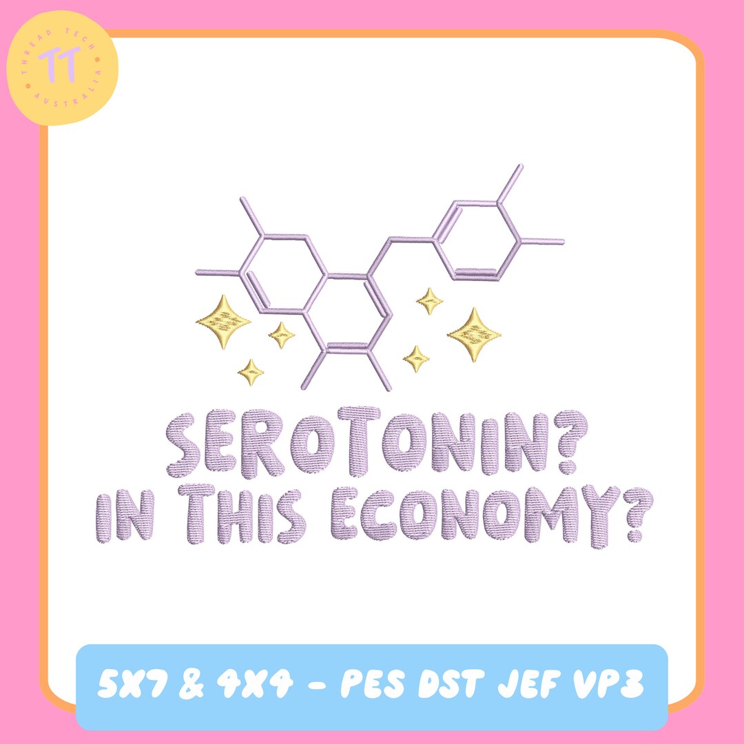 Machine Embroidery Design Serotonin in This Economy 5x7 4x4 PES DST JEF ...