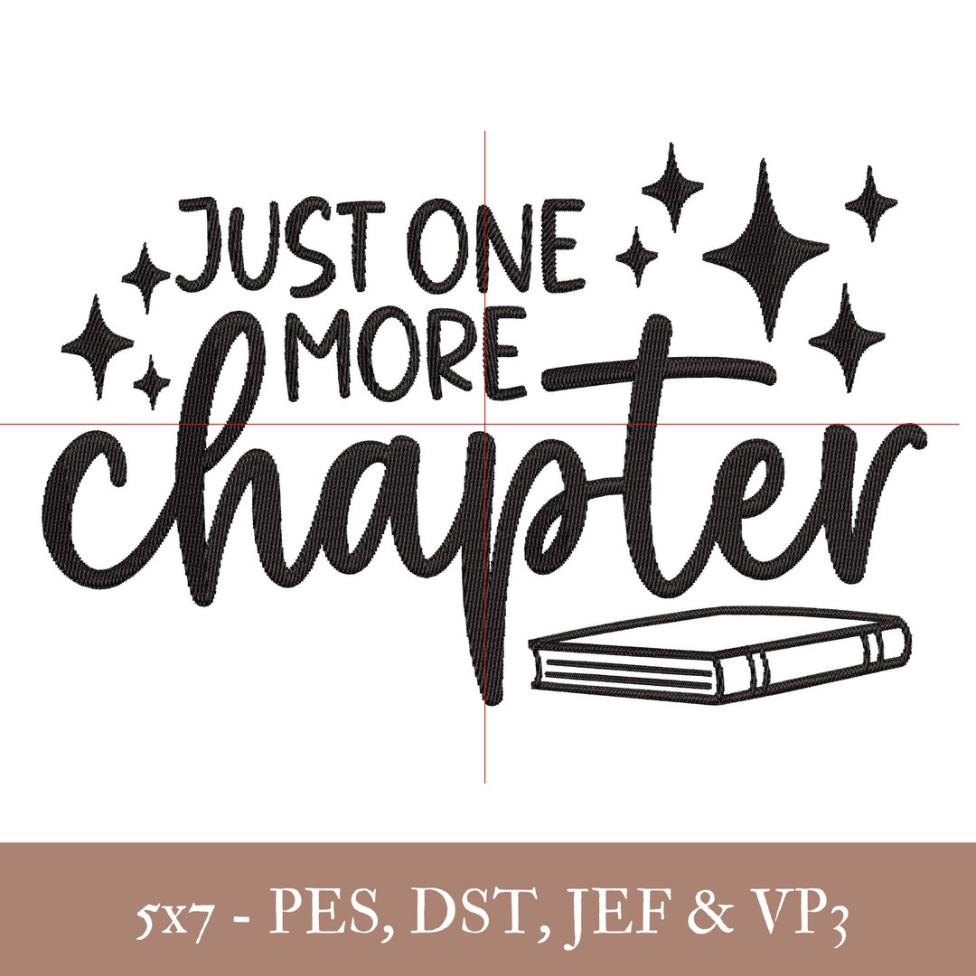 Just One More Chapter Embroidery Design File 5x7 PES DST JEF VP3 Trendy ...