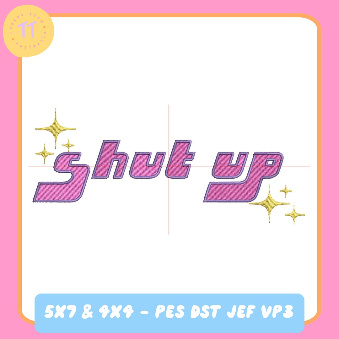 Shut up Embroidery Design File 5x7 & 4x4 PES DST VP3 JEF Trendy Design ...