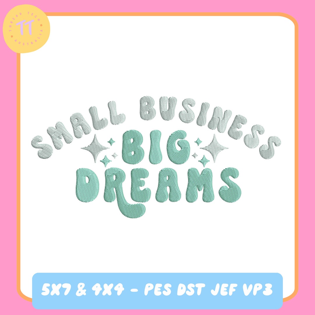 Small Business Big Dreams Embroidery Design File 5x7 4x4 PES DST JEF ...