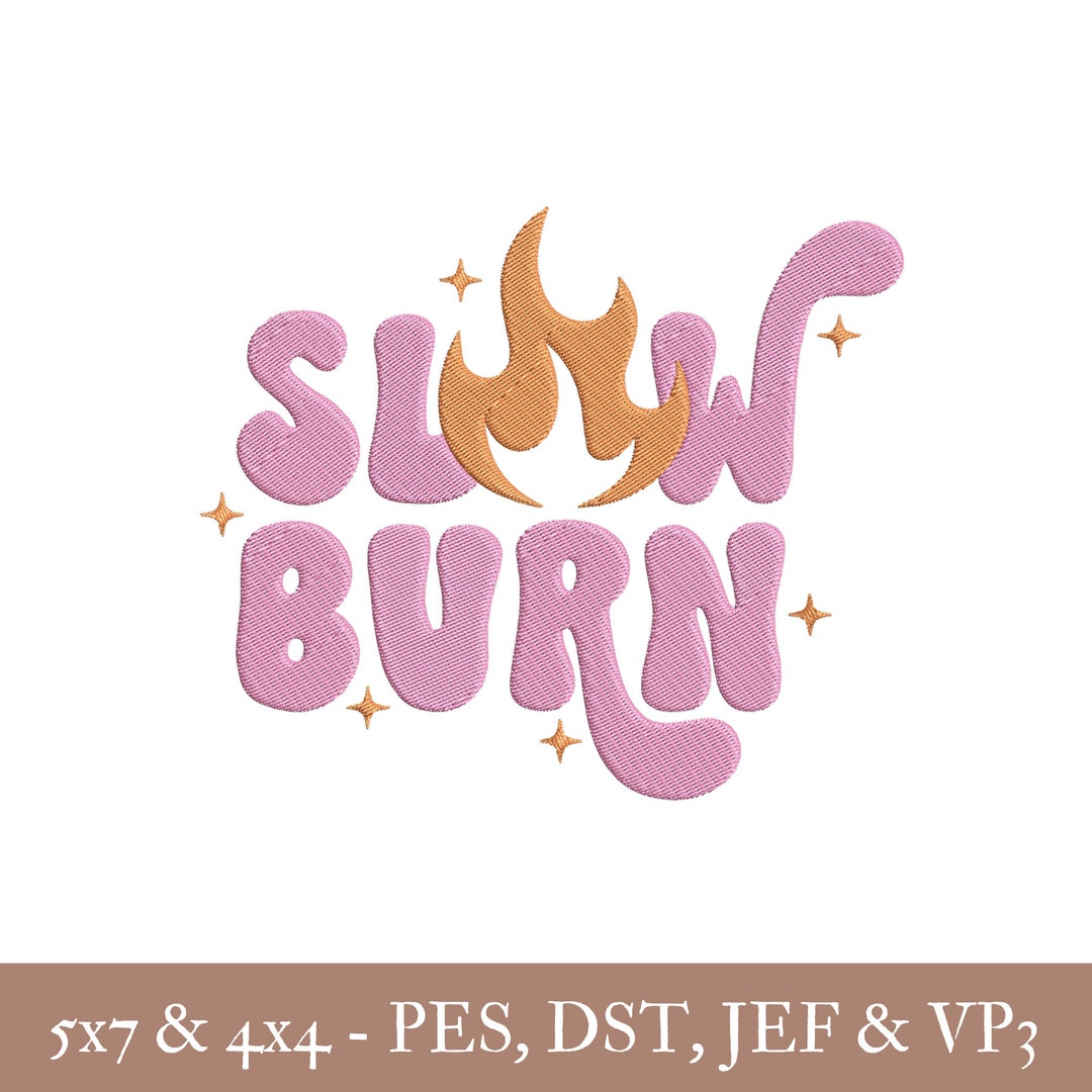 Slow Burn Embroidery Design 5x7 4x4 PES DST JEF VP3 Trendy Design ...