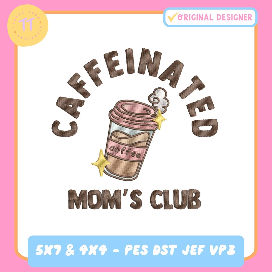 Caffeinated Moms Club/mums | Machine Embroidery Design File | 5x7 & 4x4 ...
