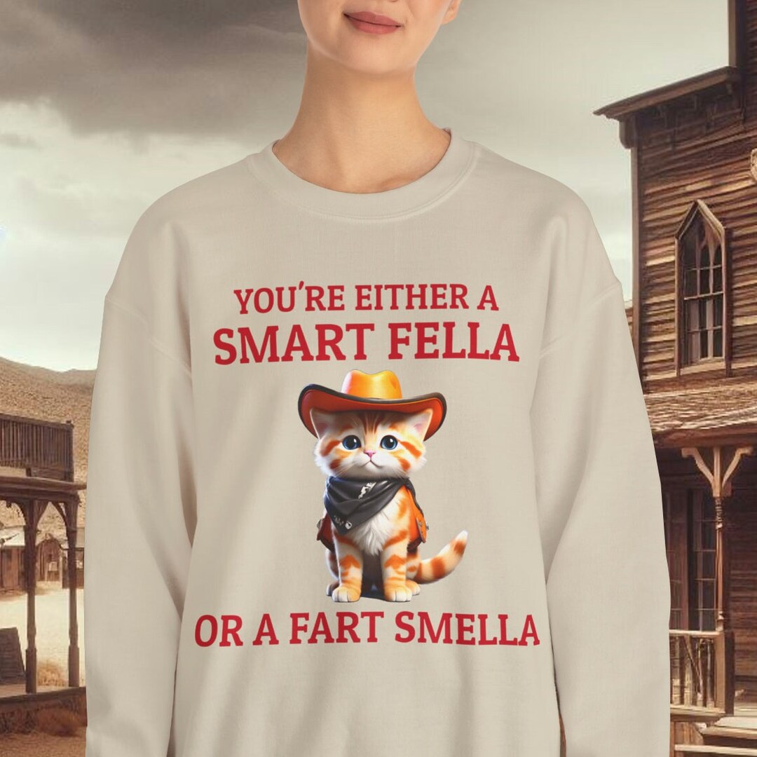 You're Either A Smart Fella or A Fart Smella Sweatshirt Funny Ironic ...