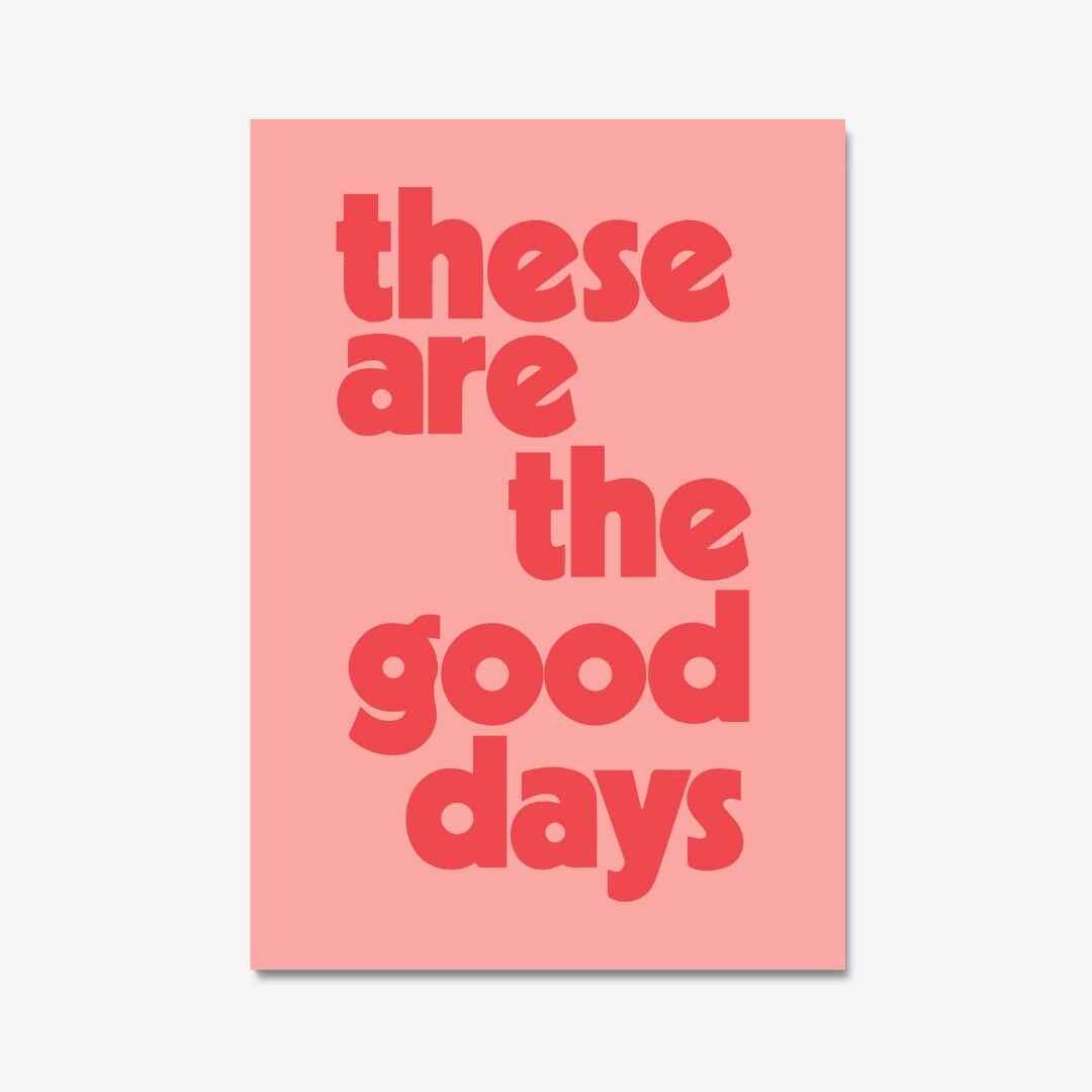 These Are the Good Days - Wall Art Print, Decor, Gift, Dorm Room Decor ...