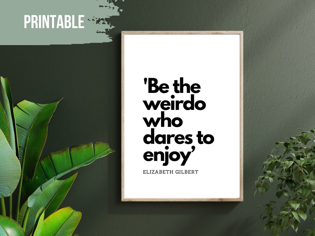 Printable Poster 'be the Weirdo Who Dares to Enjoy' Printable Art - Etsy