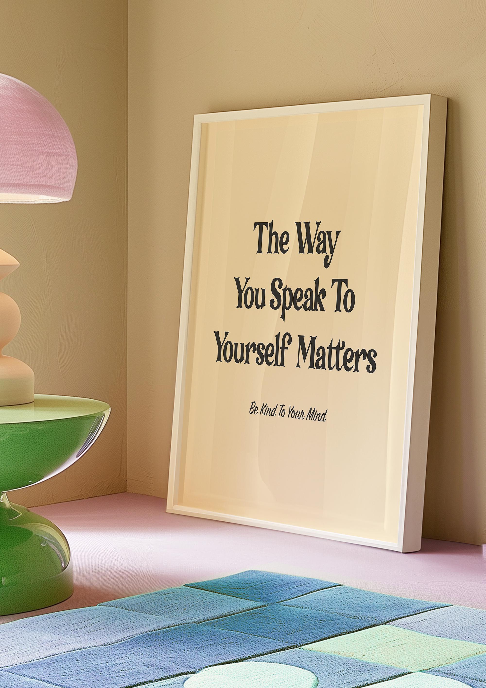 The Way You Speak to Yourself Matters, Positive Mindfulness Wall Art ...
