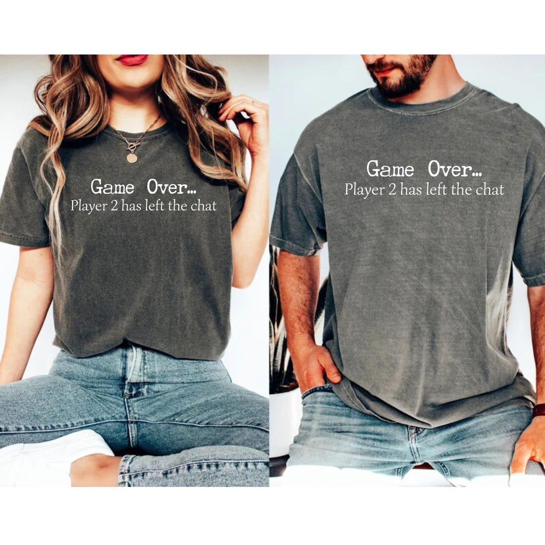 Game Over, Player 2 Has Left the Chat Shirt, Empowerment and New ...