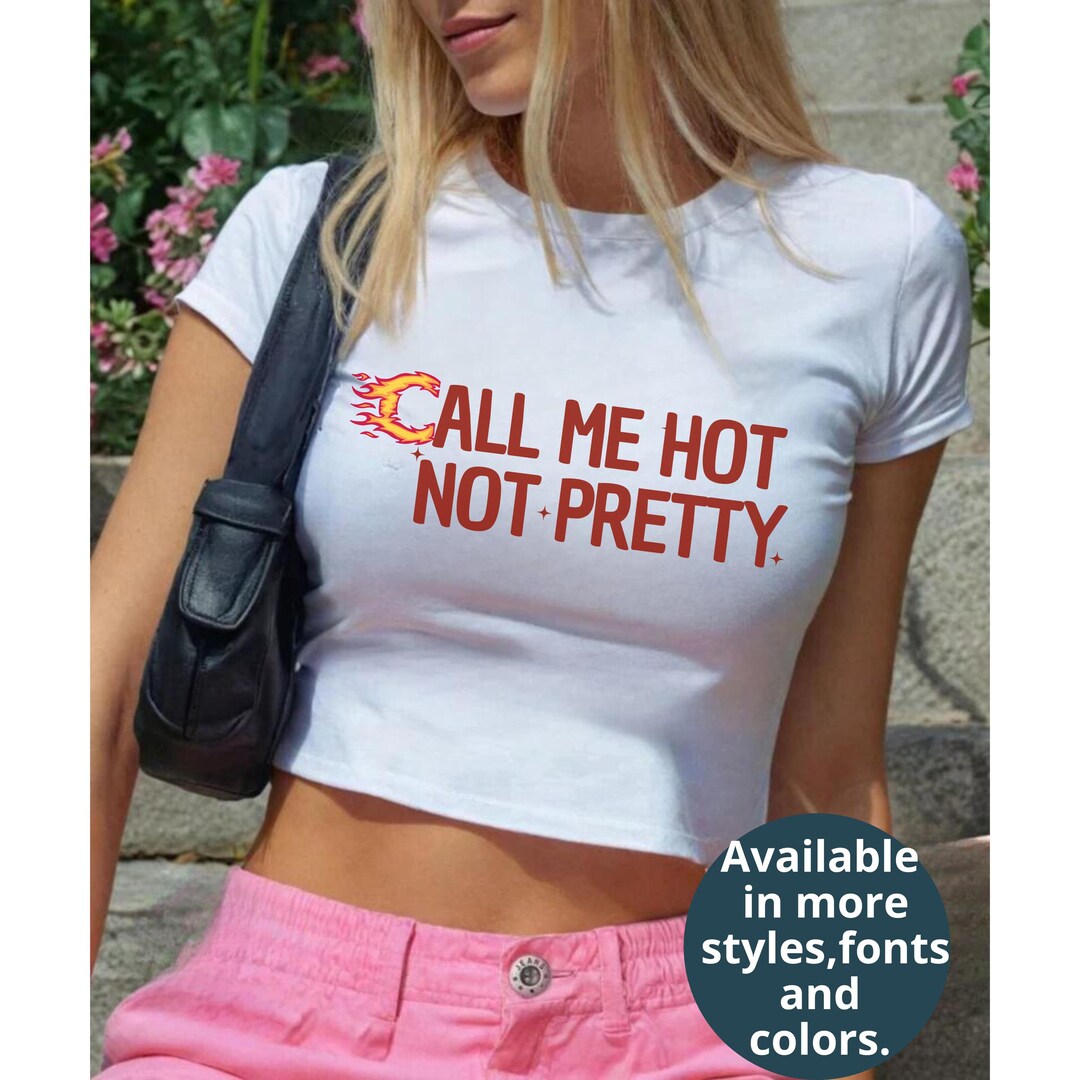 Chappell Roan Inspired Baby Tee Call Me Hot Not Pretty, Y2K Funny Cute ...