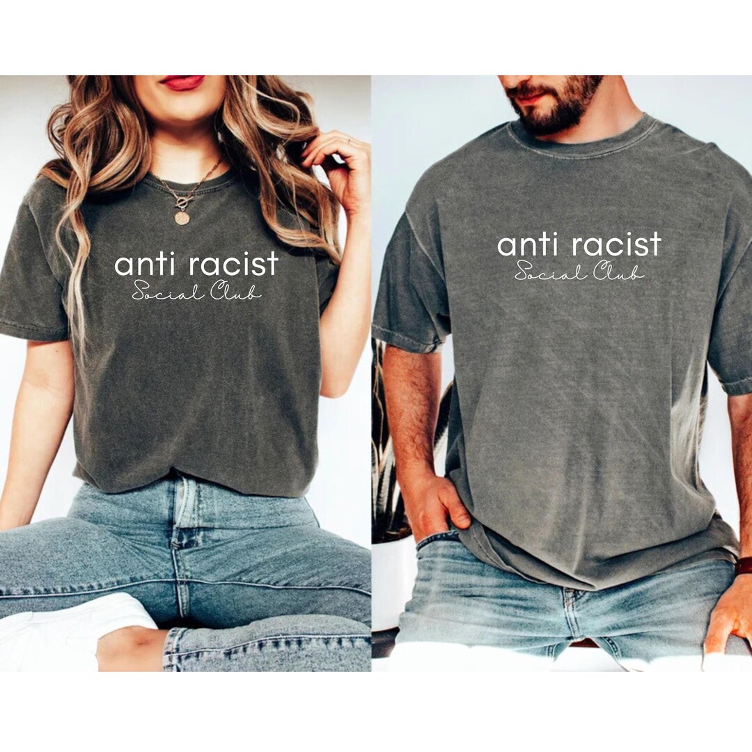 Anti Racist Social Club Shirt: Comfort Colors® Tee, Equality & Love - Etsy
