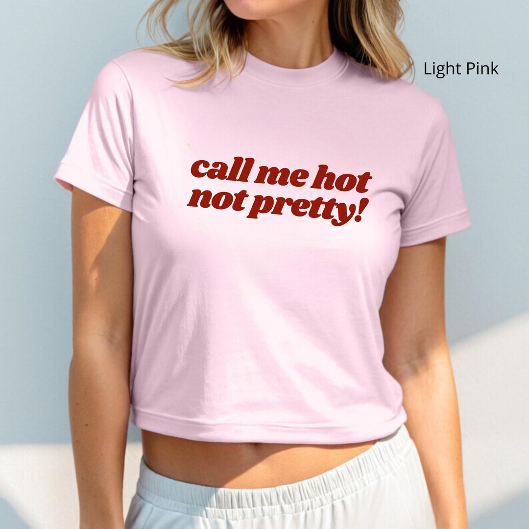 Chappell Roan Inspired Baby Tee Call Me Hot Not Pretty, Y2K Funny Cute ...