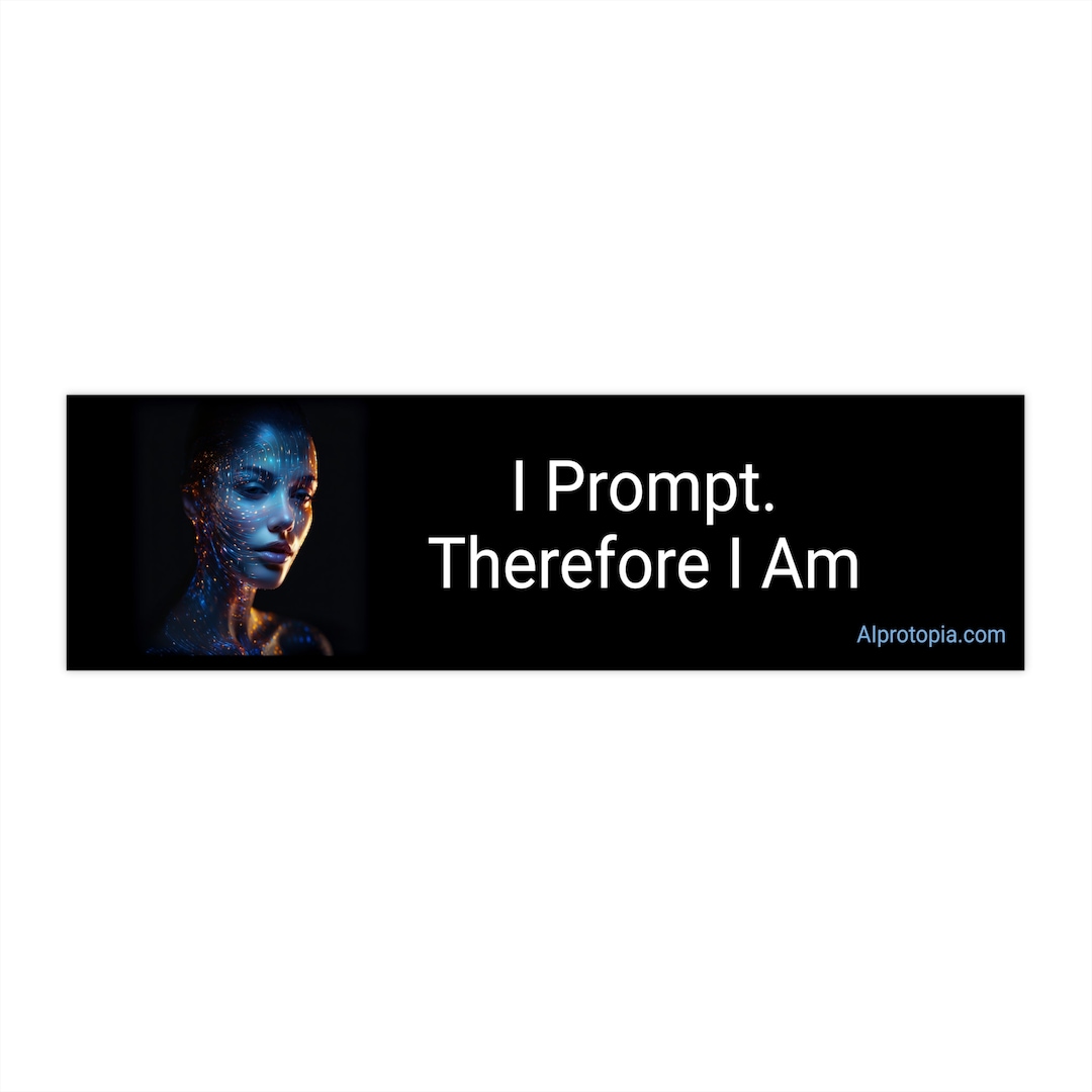 Bumper Sticker 11.5" X 3". AI: "i Prompt. Therefore I Am." Stickers. AI ...