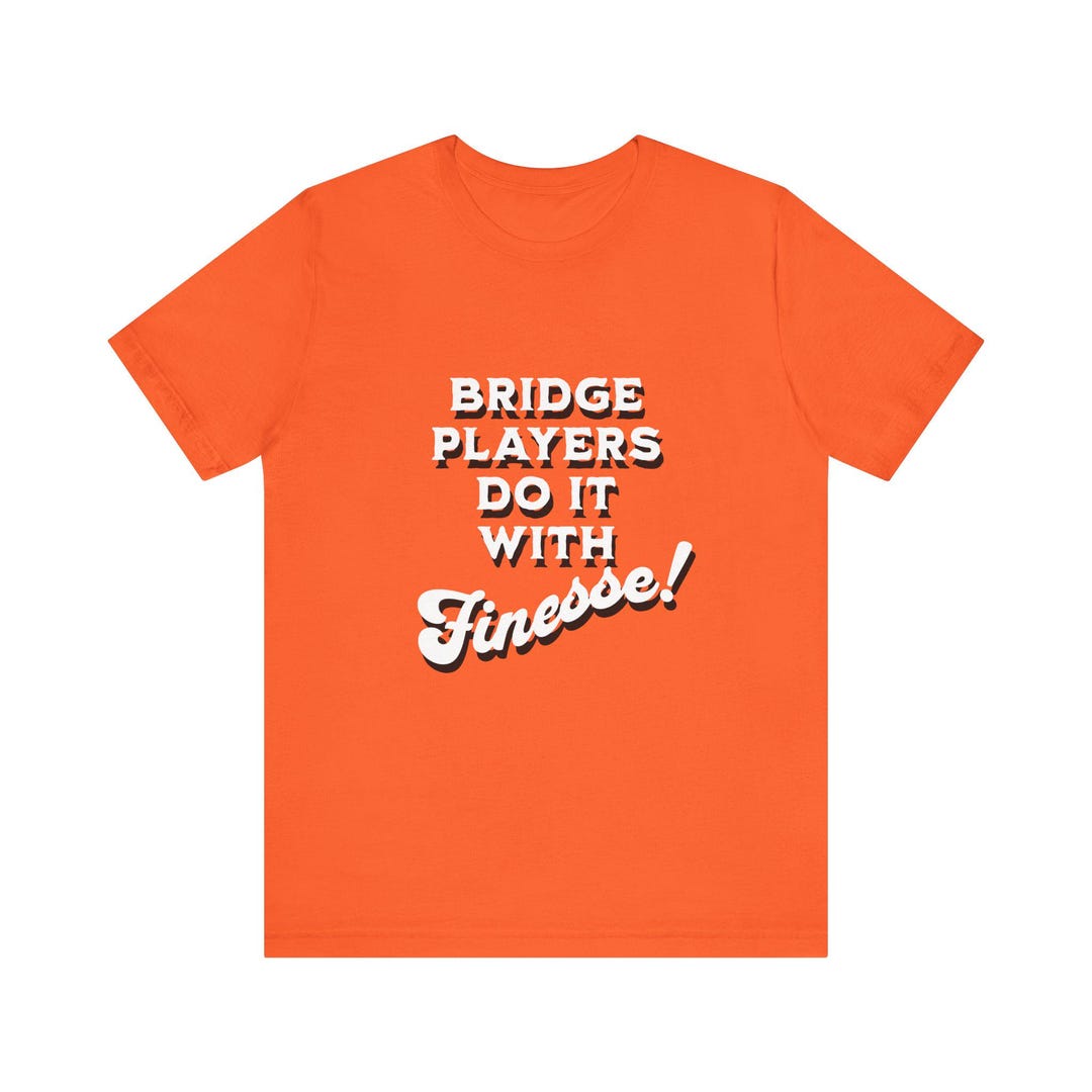 Bridge Players Do It With Finesse - This Funny T-shirt is a Perfect ...