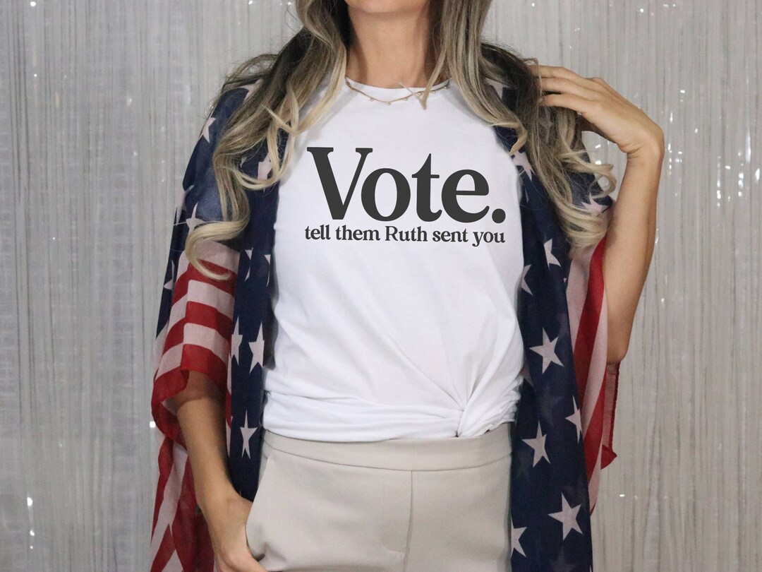 Vote Tell Them Ruth Sent You Shirt, Political Shirt, Democrat Gift ...