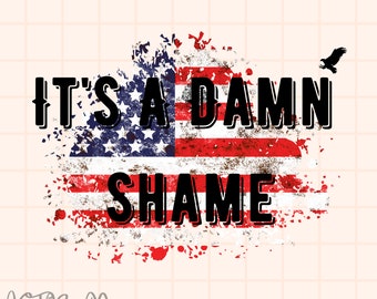 It's a Damn Shame SVG It's a Damn Shame Flag Png Oliver Anthony ...