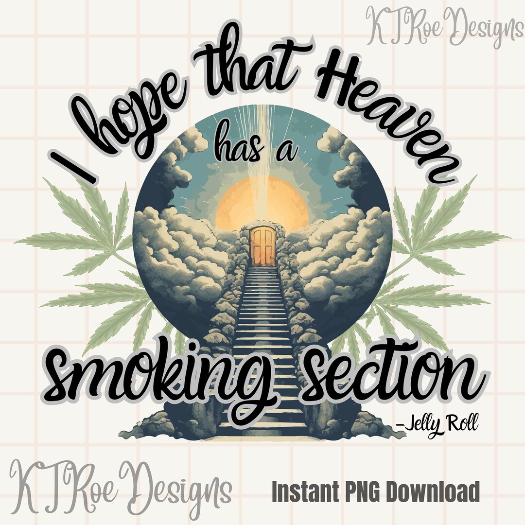 I Hope That Heaven Has a Smoking Section Jelly Roll PNG - Etsy