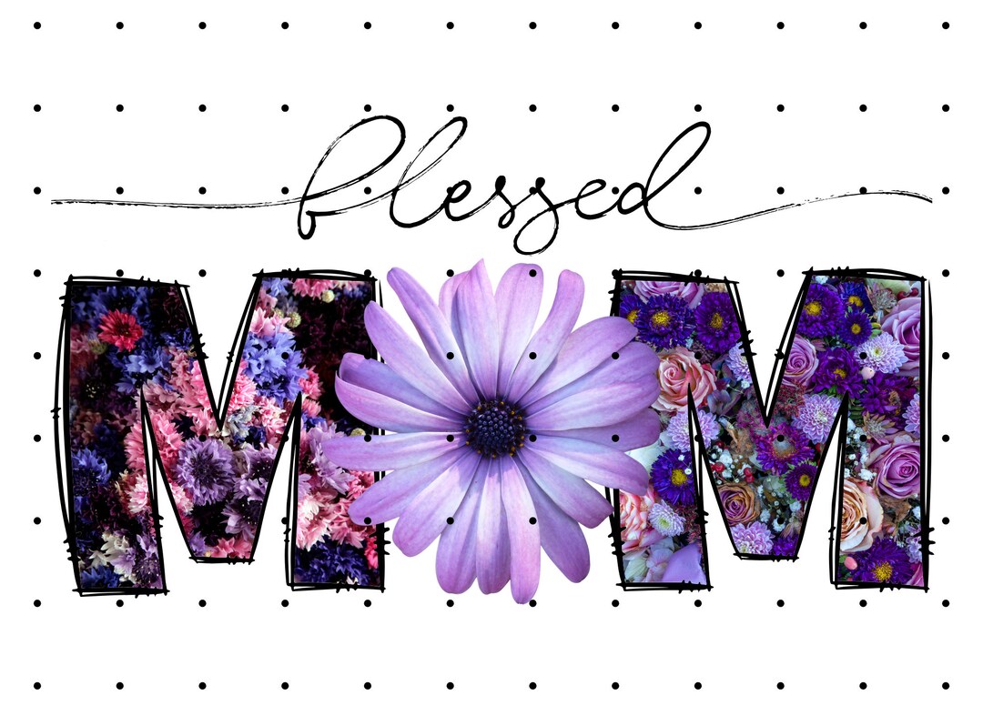 Blessed Mom Design, Blessed Mom Digital Download, DYI Mom Sublimation ...