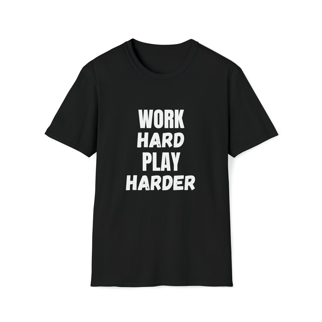 Work Hard Play Harder Motivational Slogan Tee Positive - Etsy