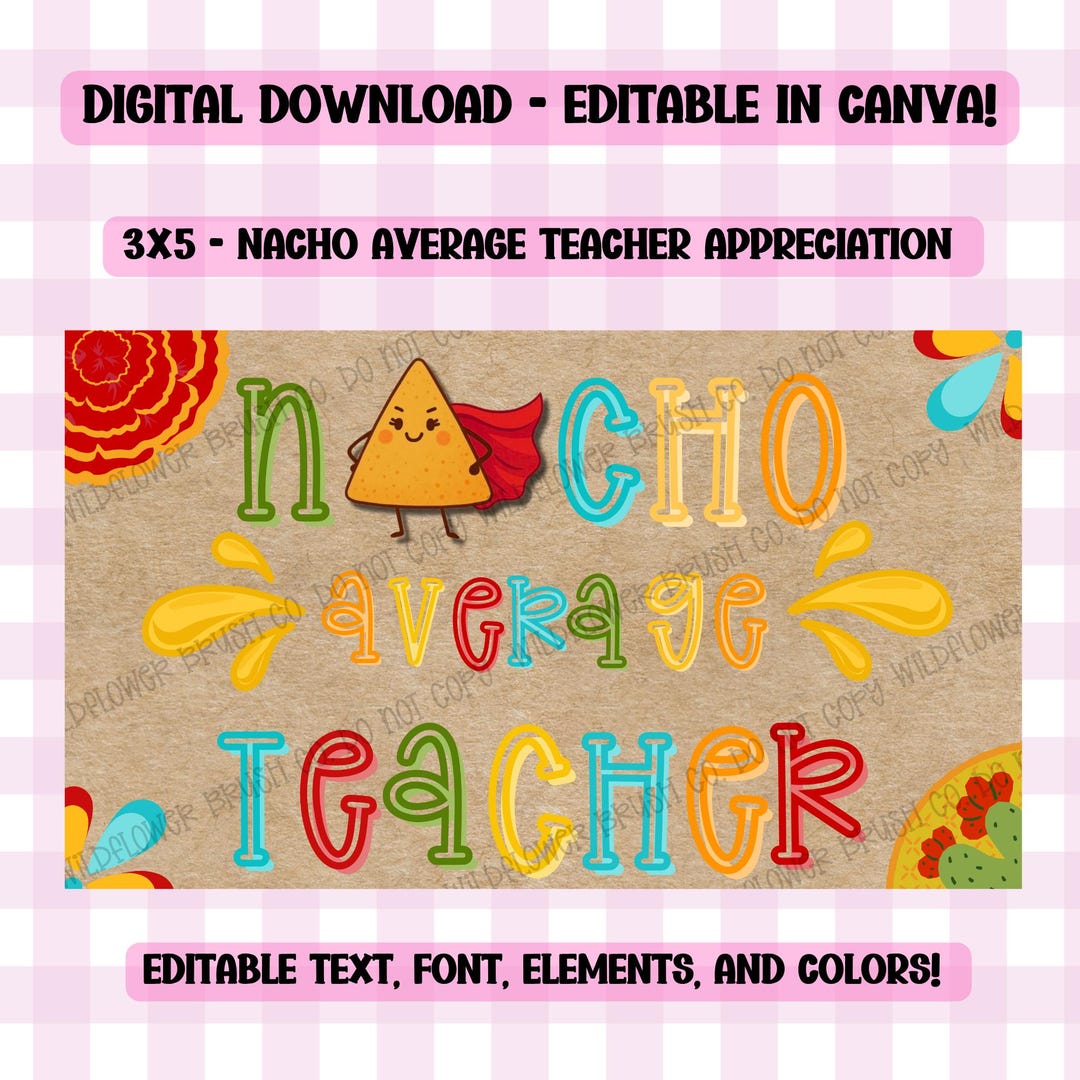Nacho Average Teacher Appreciation Template: Editable Canva Design ...
