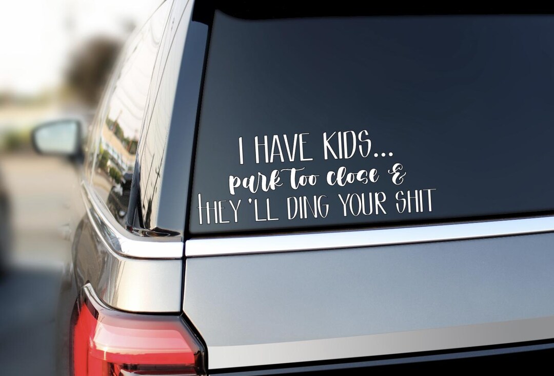 I HAVE KIDS Car Decal Bumper Sticker Funny Trendy - Etsy