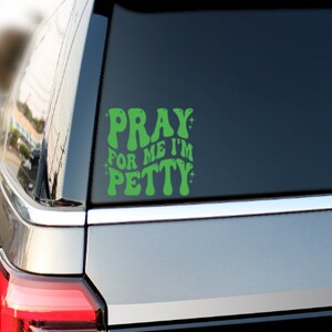 Pray for Me I'm Petty Car Decal Funny Bumper Sticker - Etsy
