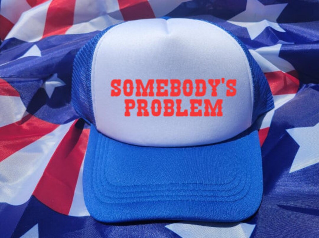 SOMEBODY'S PROBLEM TRUCKER Hat Adult Unisex Country Western Cute Trendy ...