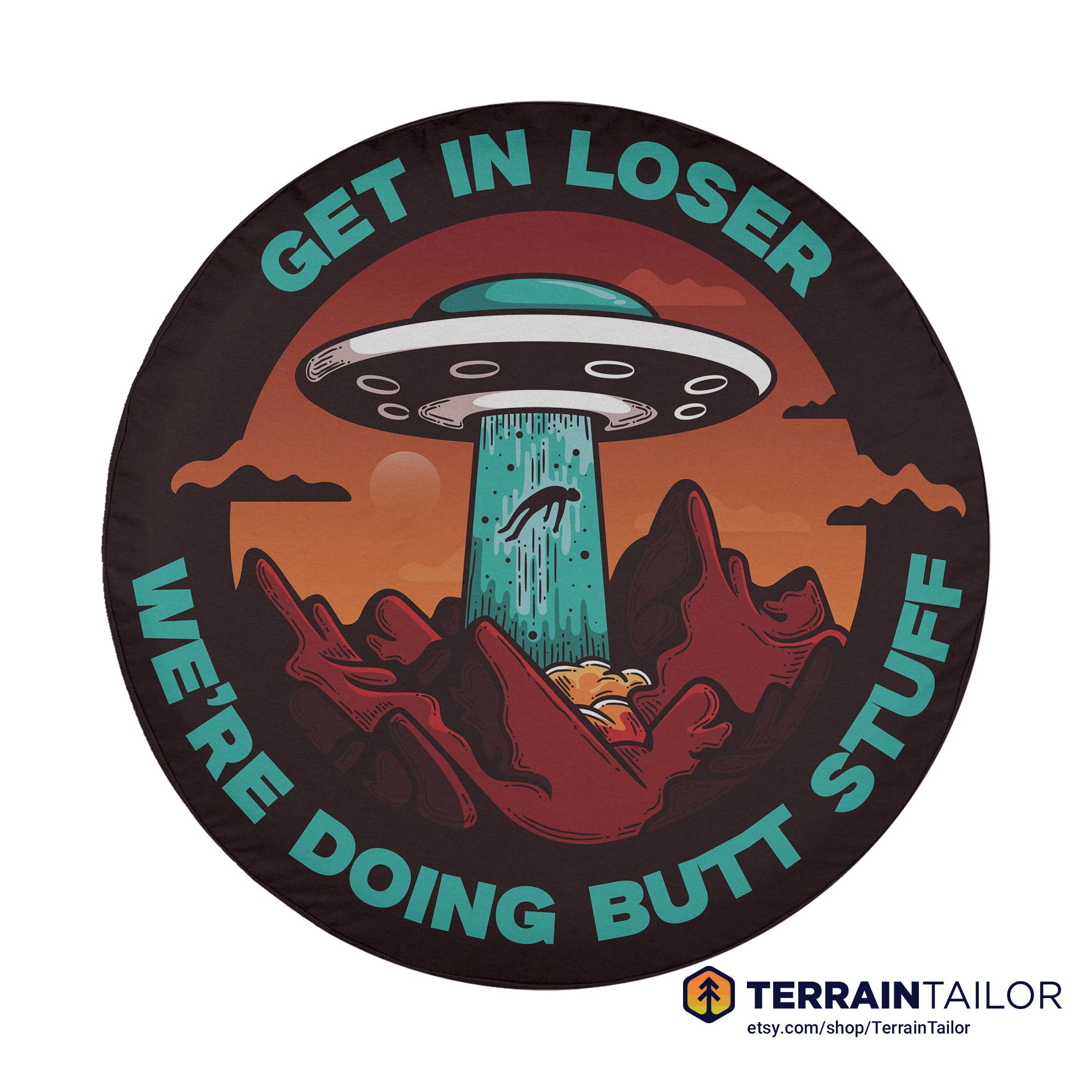 Alien UFO Abduction Jeep Tire Cover Funny Get in Loser We're Doing Butt ...