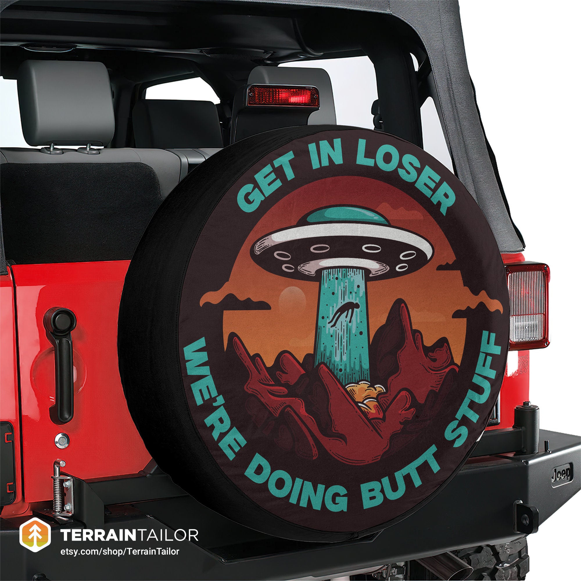 Alien UFO Abduction Jeep Tire Cover Funny Get in Loser We're Doing Butt ...