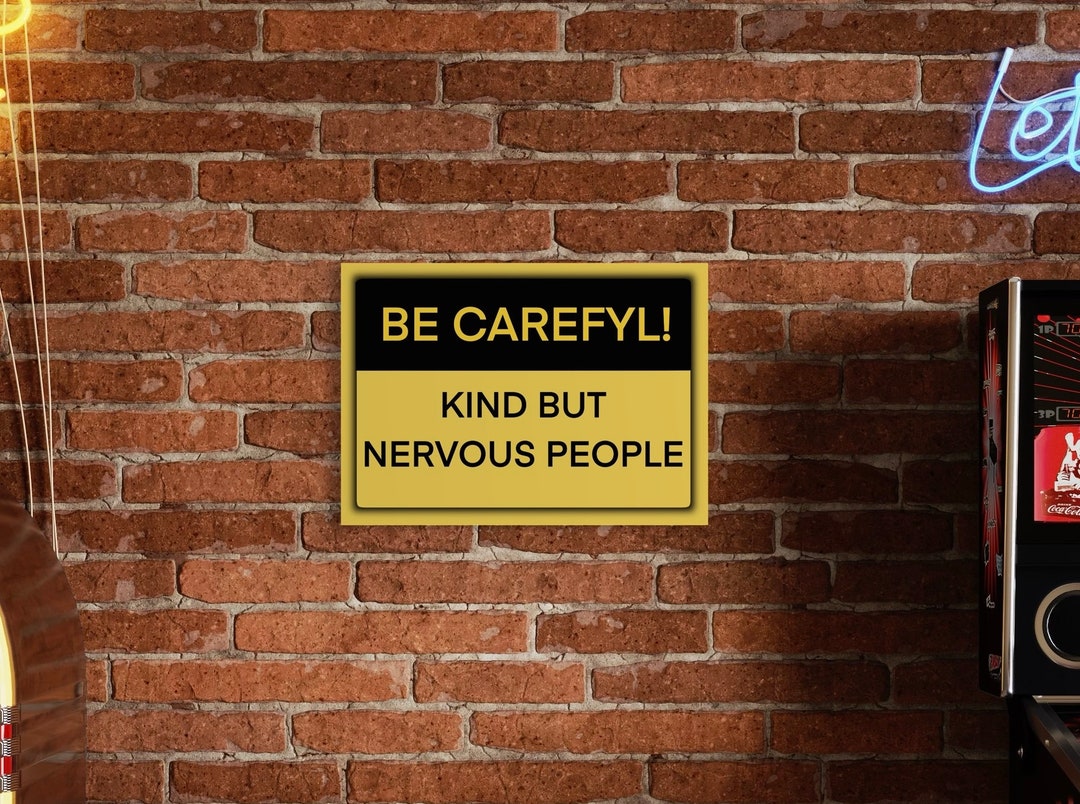 Quirky 'be Careful! Kind but Nervous People' Printable Sign - Etsy