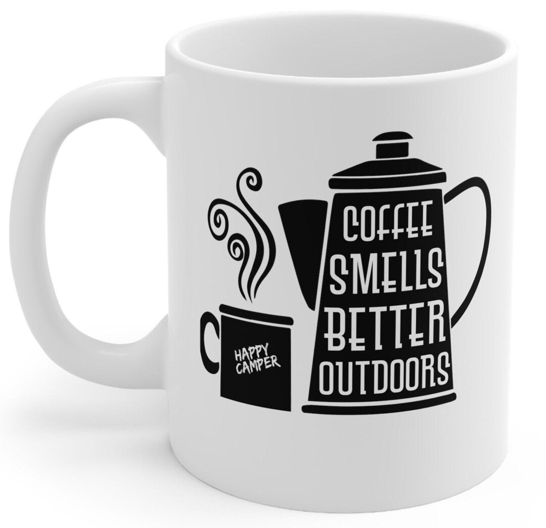 Happy Camper Coffee Cup, Coffee Smells Better Outdoors Coffee Mug, Gift ...