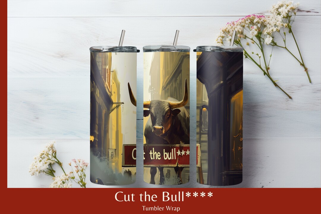 Cut the Bull Tumbler Wrap Bull Tumbler Wrap, Bull Sublimation - Etsy