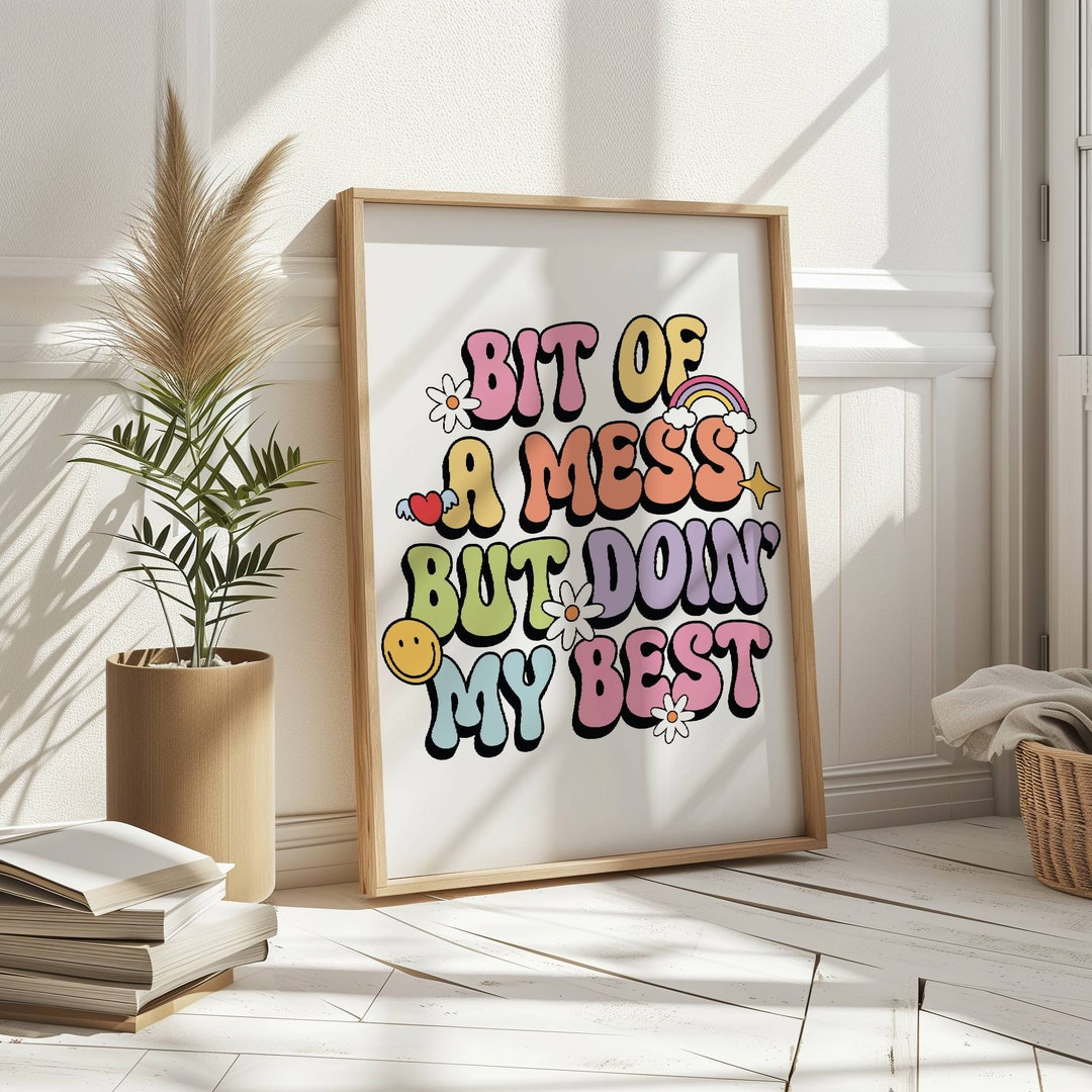 A Bit of a Mess but Doin' My Best Art Print, Unframed, 5x7/8x10/a4/a3 ...