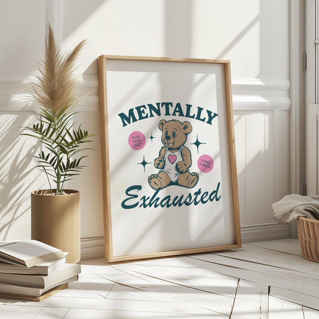 Mentally Exhausted Print, Unframed, 5x7/8x10/a4/a3/a2/a1, Tiktok Art ...