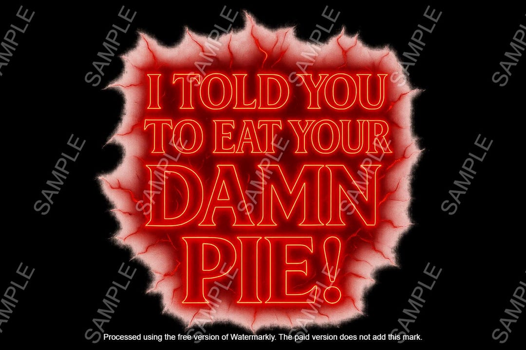 Stranger Things Inspired Neon Quote PNG | I Told You to Eat Your Damn ...