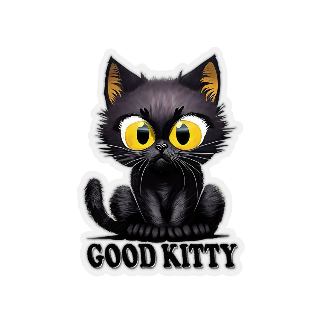 Good Kitty Cat Sticker Good Kitty Kitten Black Cat Witches Cat Cute Cat ...