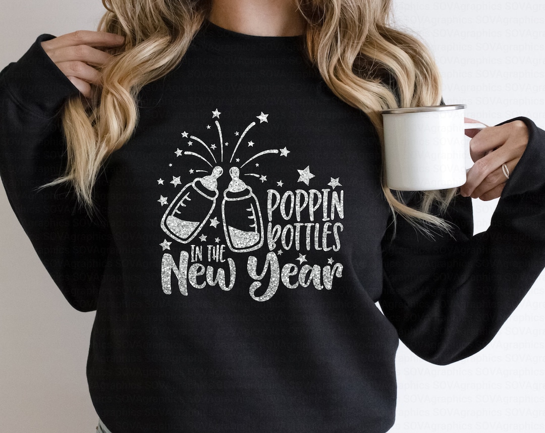 Poppin Bottles in the New Year Svg, New Year Svg, Funny Svg, Baby ...