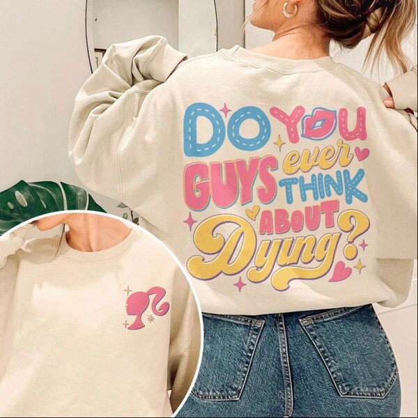 Do You Guys Ever Think About Dying Barbie - Etsy