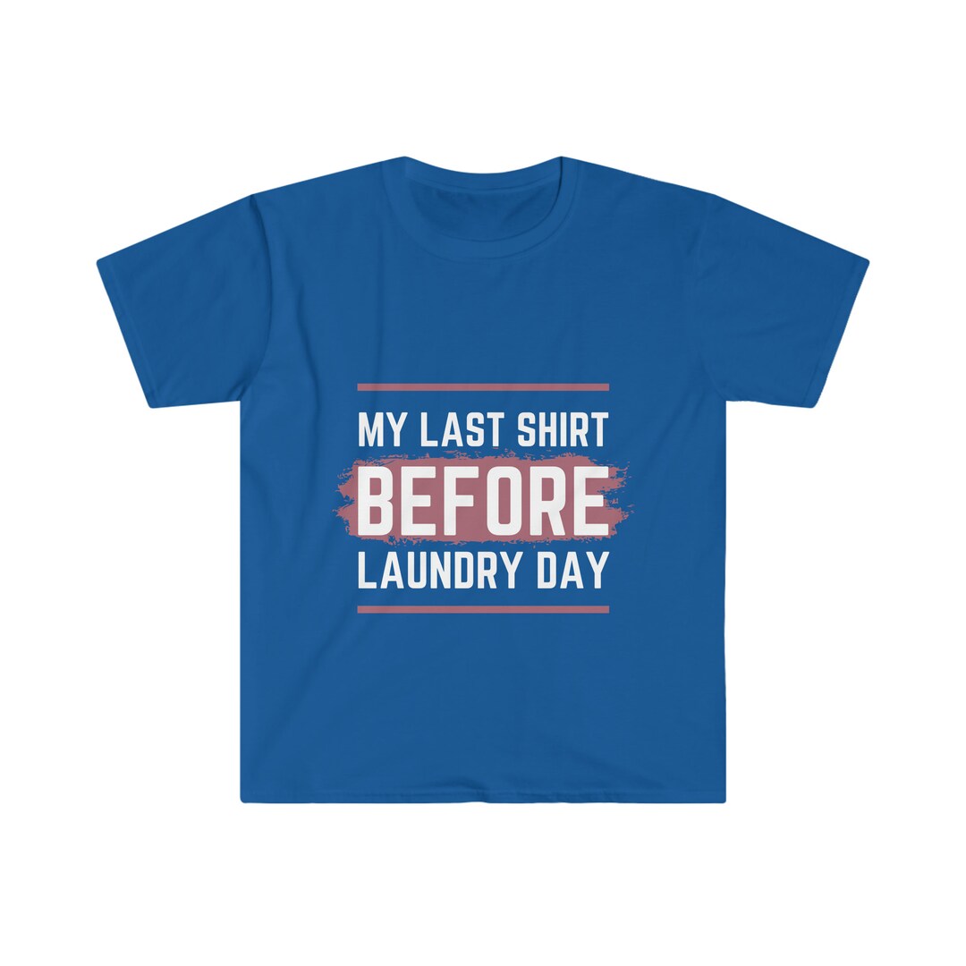 This is My Last Clean Shirt Unisex Softstyle T-shirt - Etsy