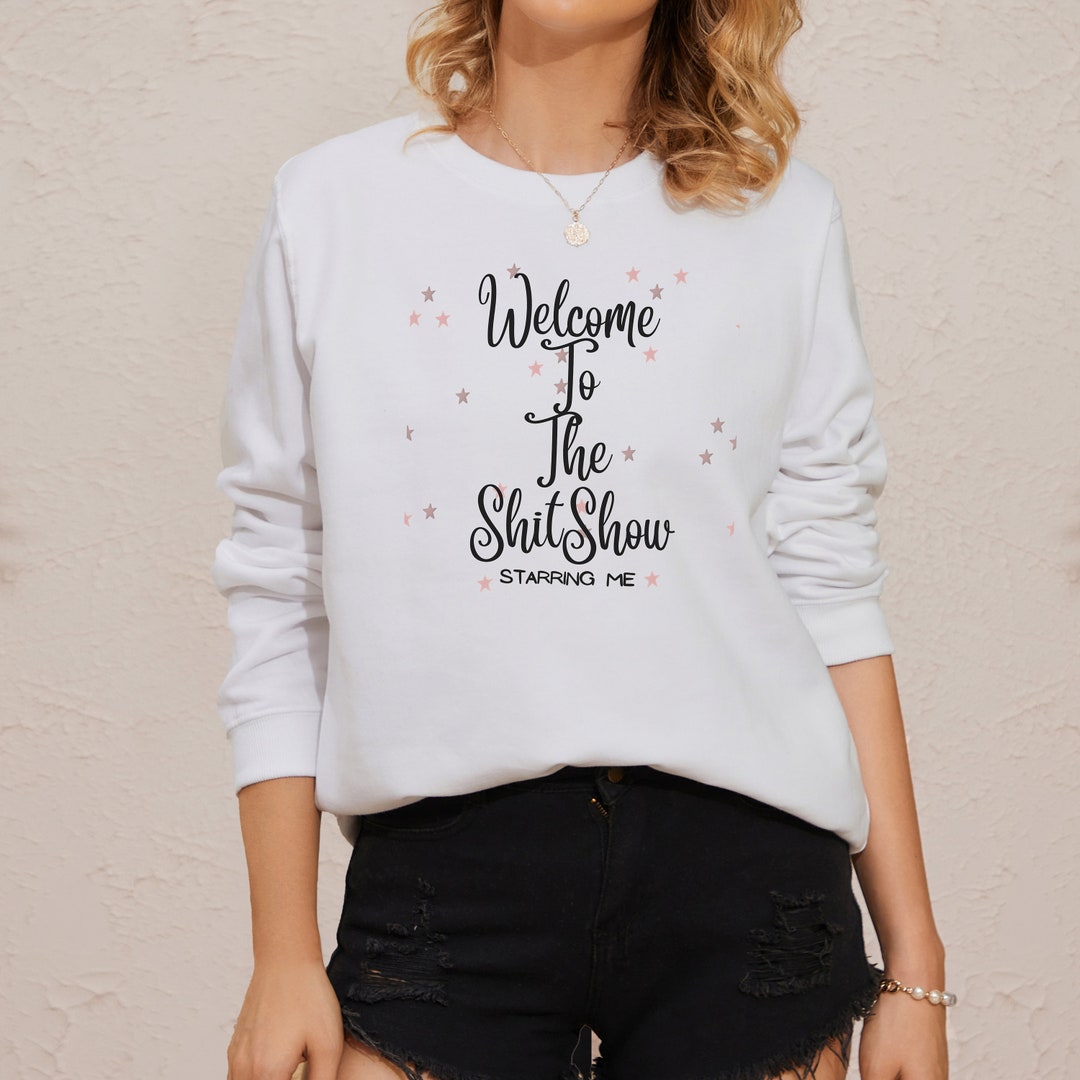 Welcome to the Shit Show Starring Me Pullover Embrace - Etsy