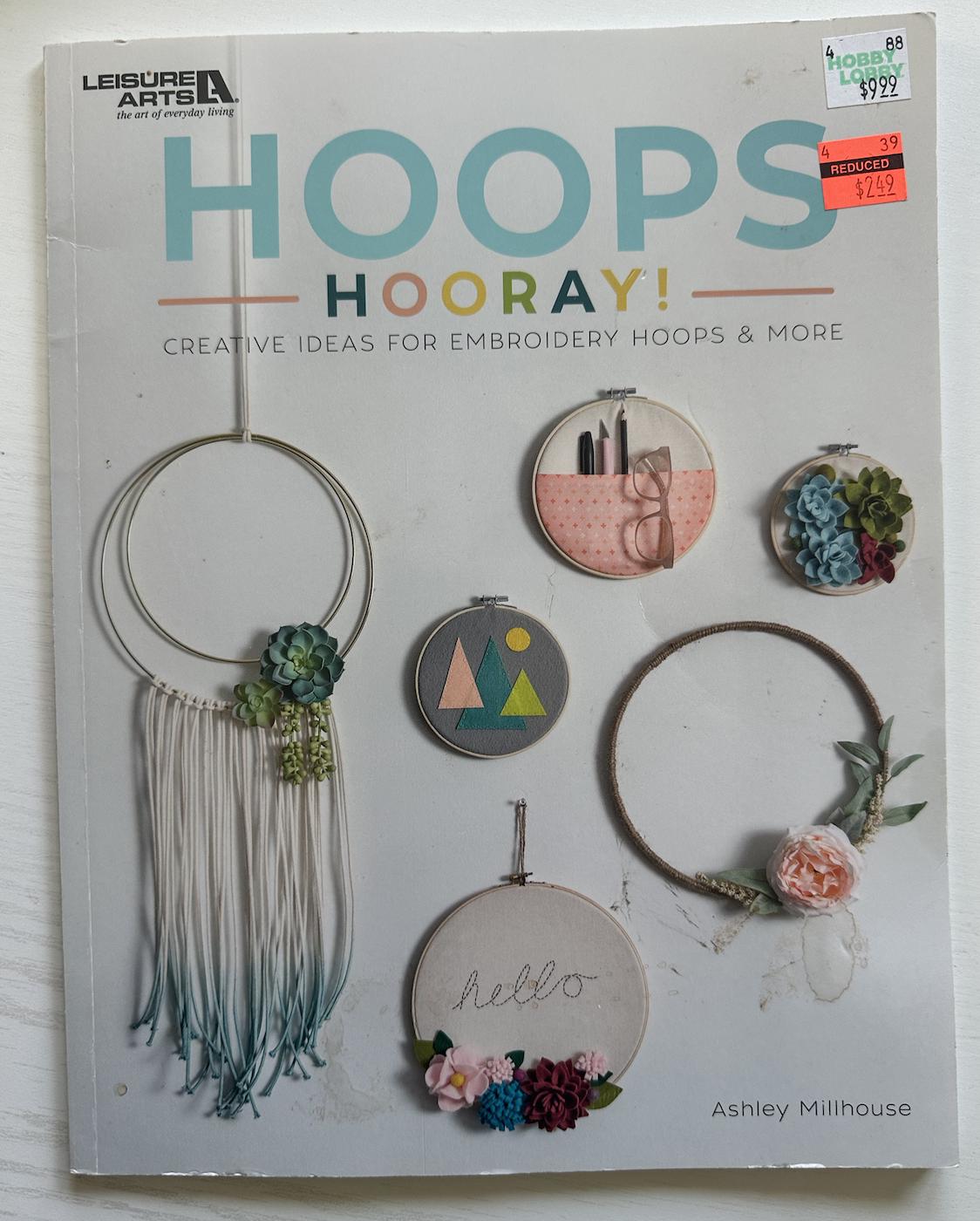 Hoops Hooray! Creative Ideas for Embroidery Hoops and More by Ashley ...