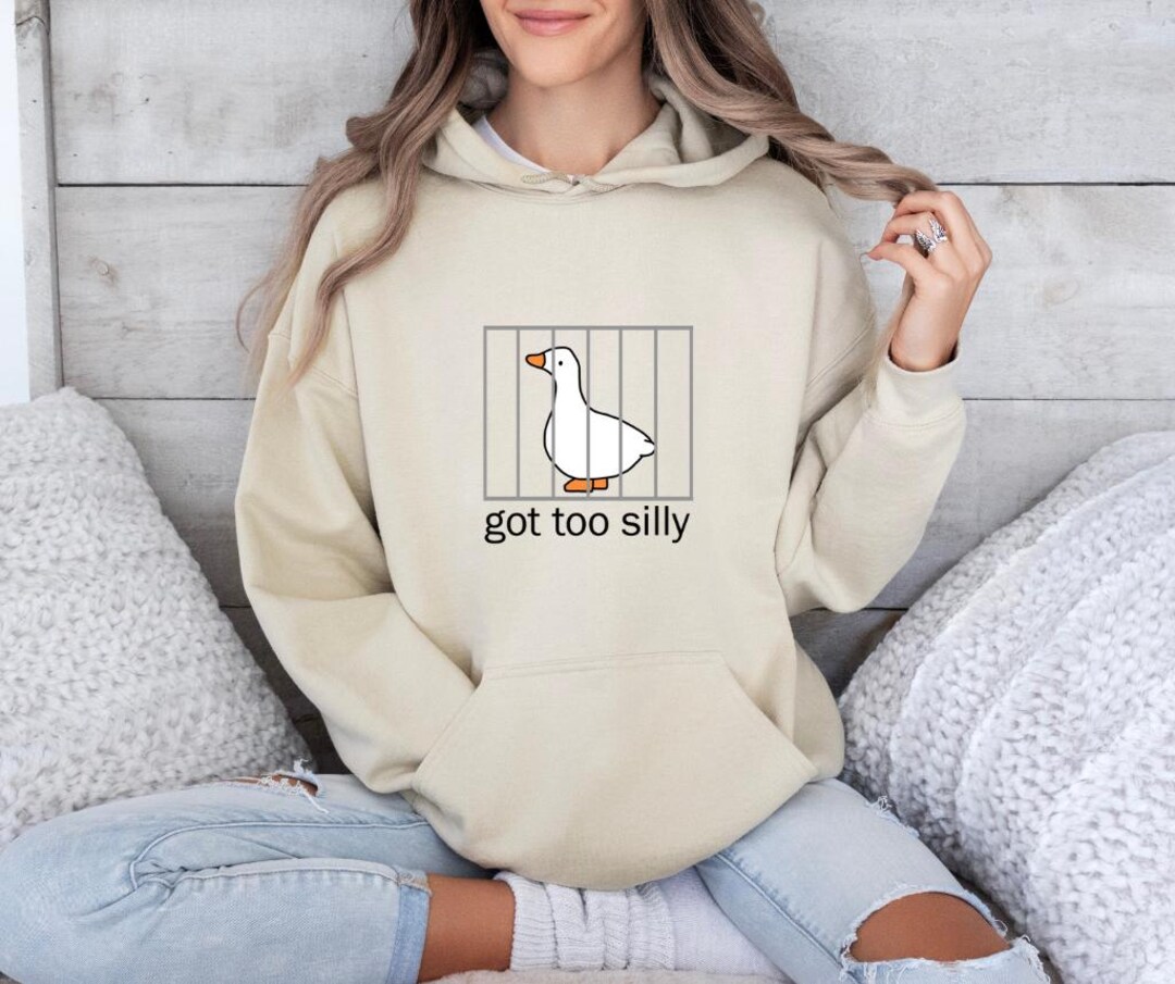 Got Too Silly Hoodie, Silly Goose Graphic Hoodie, Funny Gift, Silly ...