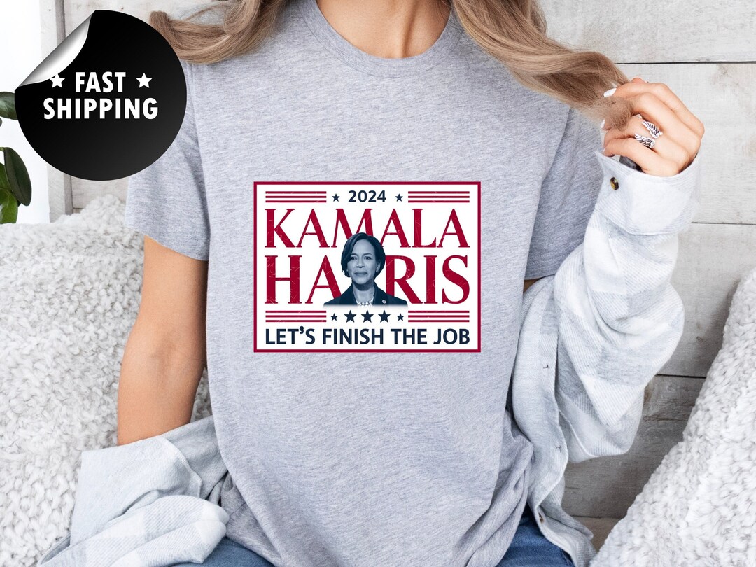 2024 Kamala Harris Let's Finish the Job Shirt, President Kamala Harris ...