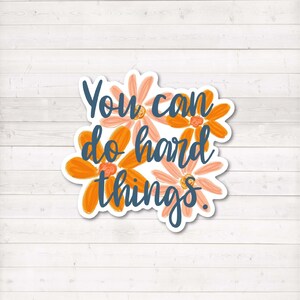You Can Do Hard Things Sticker | Inspirational Flower Sticker | Boho ...