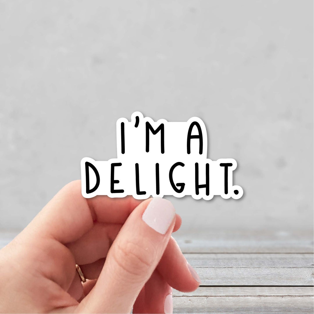 I'm a Delight Vinyl Sticker | Sarcastic Sticker for Laptop | Sarcasm ...