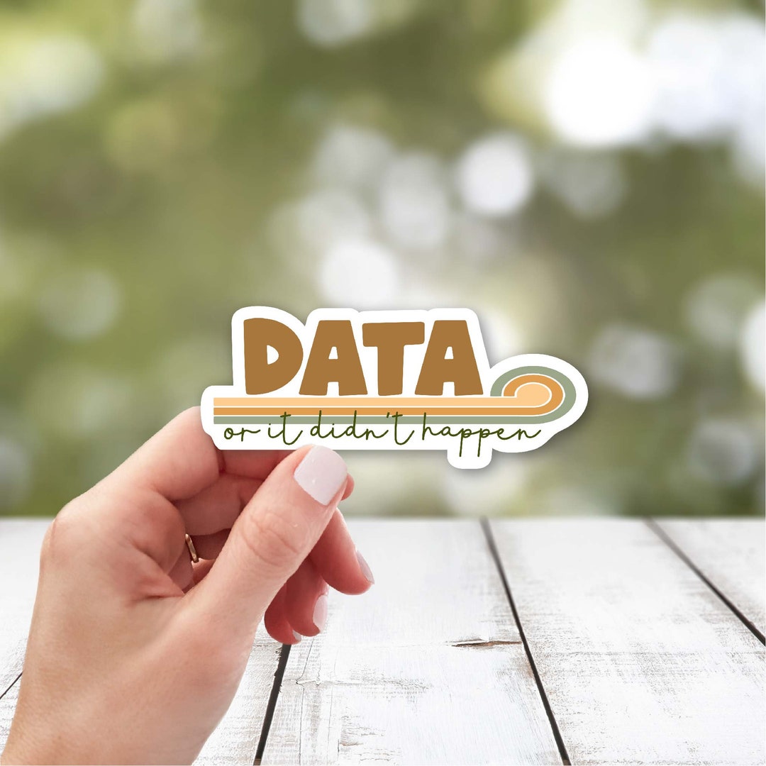 Data or It Didn't Happen Sticker | Special Education Teacher Sticker ...