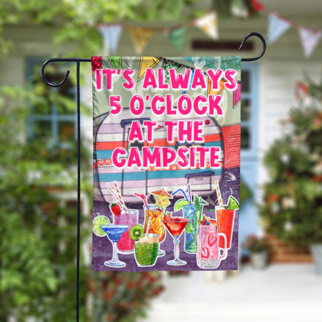It's Always 5 O'clock at the Campsite Garden Flag - Etsy
