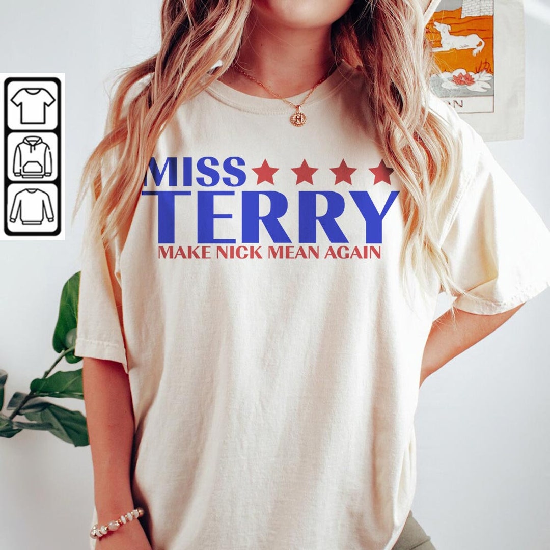 Miss Terry Make Nick Mean Again T Shirt Sweatshirt Hoodie - Etsy