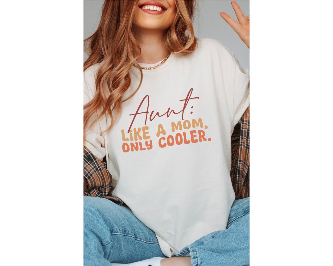 Funny Aunt Shirt, Like Mom Only Cooler, Auntie Tshirt, Aunt Life ...